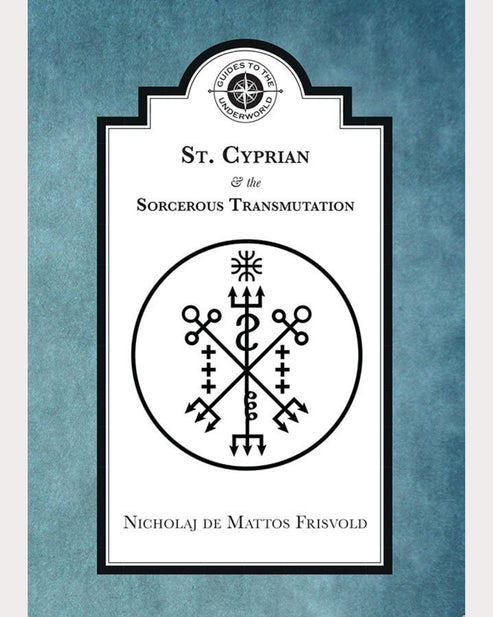 St. Cyprian and the Sorcerous Transmutation | Spiritus Arcanum